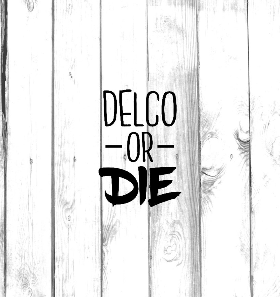 Delco or Die (PA) Decal - Di Cut Decal - Home/laptop/computer/truck/car ...