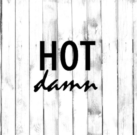 Hot Damn Di Cut Decal Car/truck/home/laptop/computer/phone | Etsy