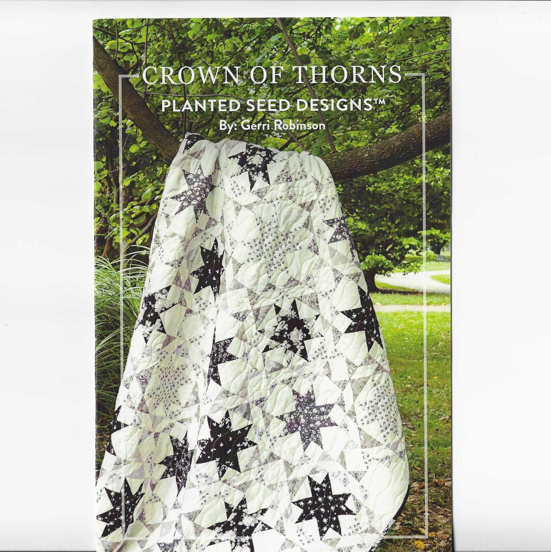 Crown of Thorns Quilt Pattern by Gerri Robinson of Planted Seed Designs ...