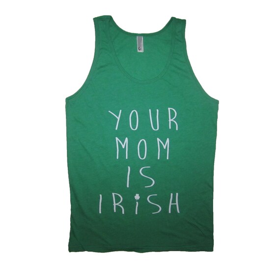 Your Mom is Irish Tank Top T Shirt Funny St. Patricks Day Tee | Etsy