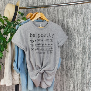 Be Pretty Troop Shirt / Be Strong Troop Shirt / Be Brave Troop Shirt ...