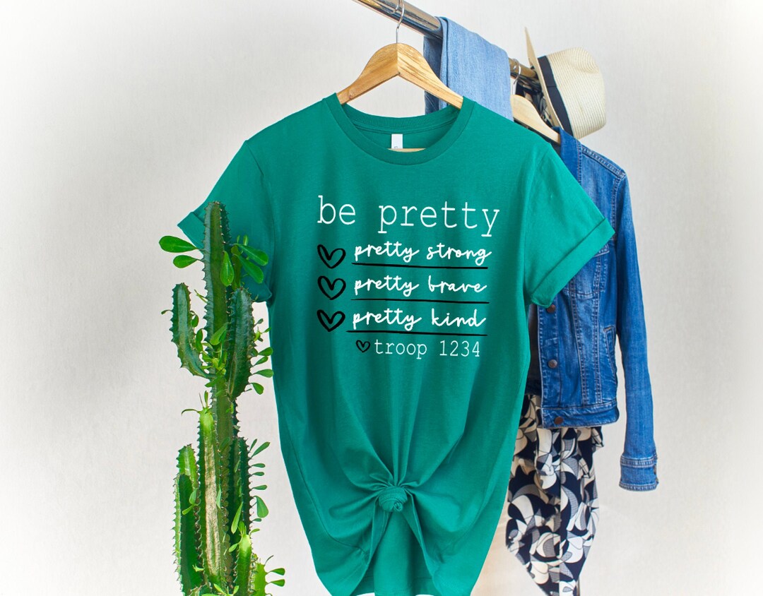 Be Pretty Troop Shirt / Be Strong Troop Shirt / Be Brave Troop Shirt ...