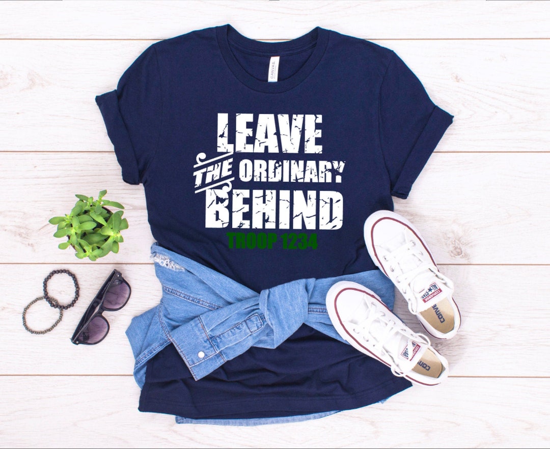 Leave the Ordinary Behind Scout Troop Shirt / Leave the Ordinary Behind Shirt / Scout Troop ...