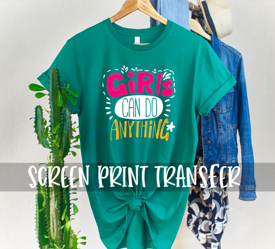 Girls Can Do Anything Screen Print Transfer: Ultracolor Soft Ink - Etsy