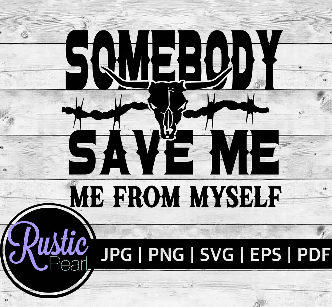 Somebody Save Me Svg, Png, Ranch Png, Ranch Cut File, Country Cutfile ...