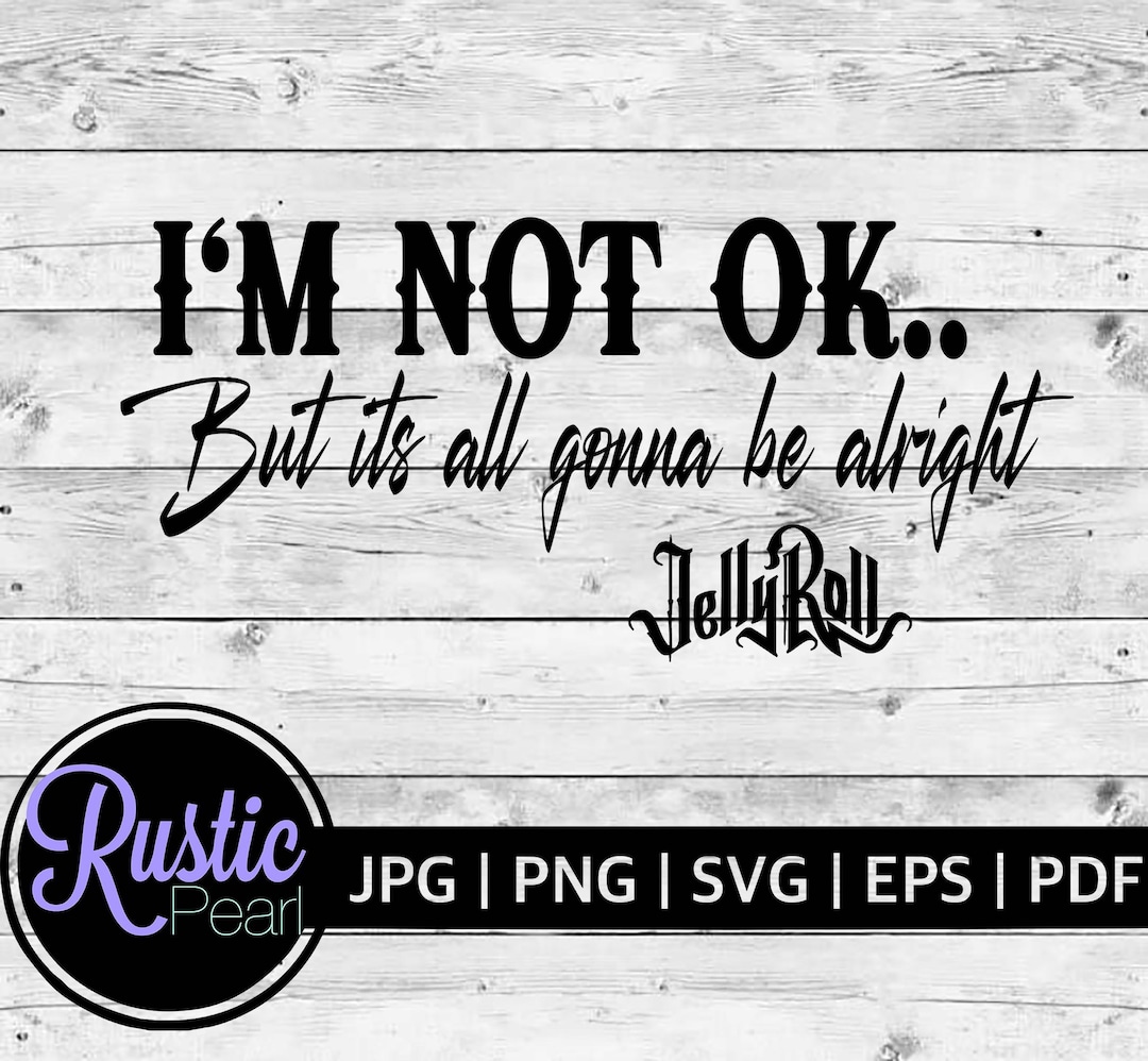 Im Not Ok but Its Gonna Be Alright Svg, Png, Ranch Png, Ranch Cutfile ...