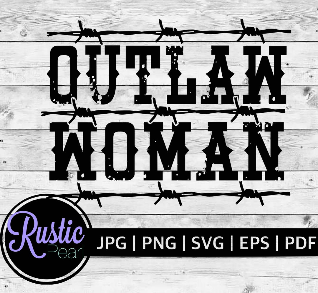 Outlaw Woman Country Girl SVG PNG: Ranch Cut File (digital Download) - Etsy