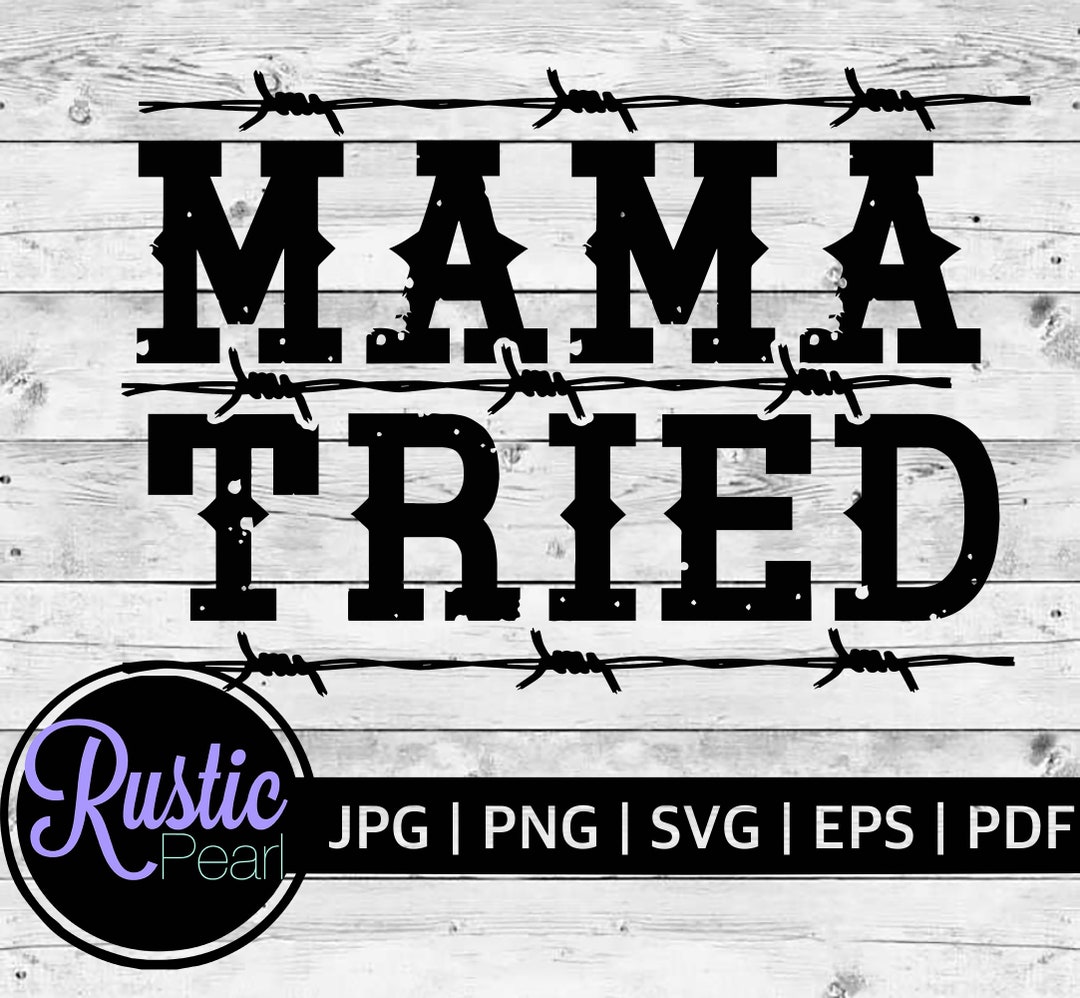 Mama Tried SVG Cut File | Country Music SVG | Country Concert SVG ...