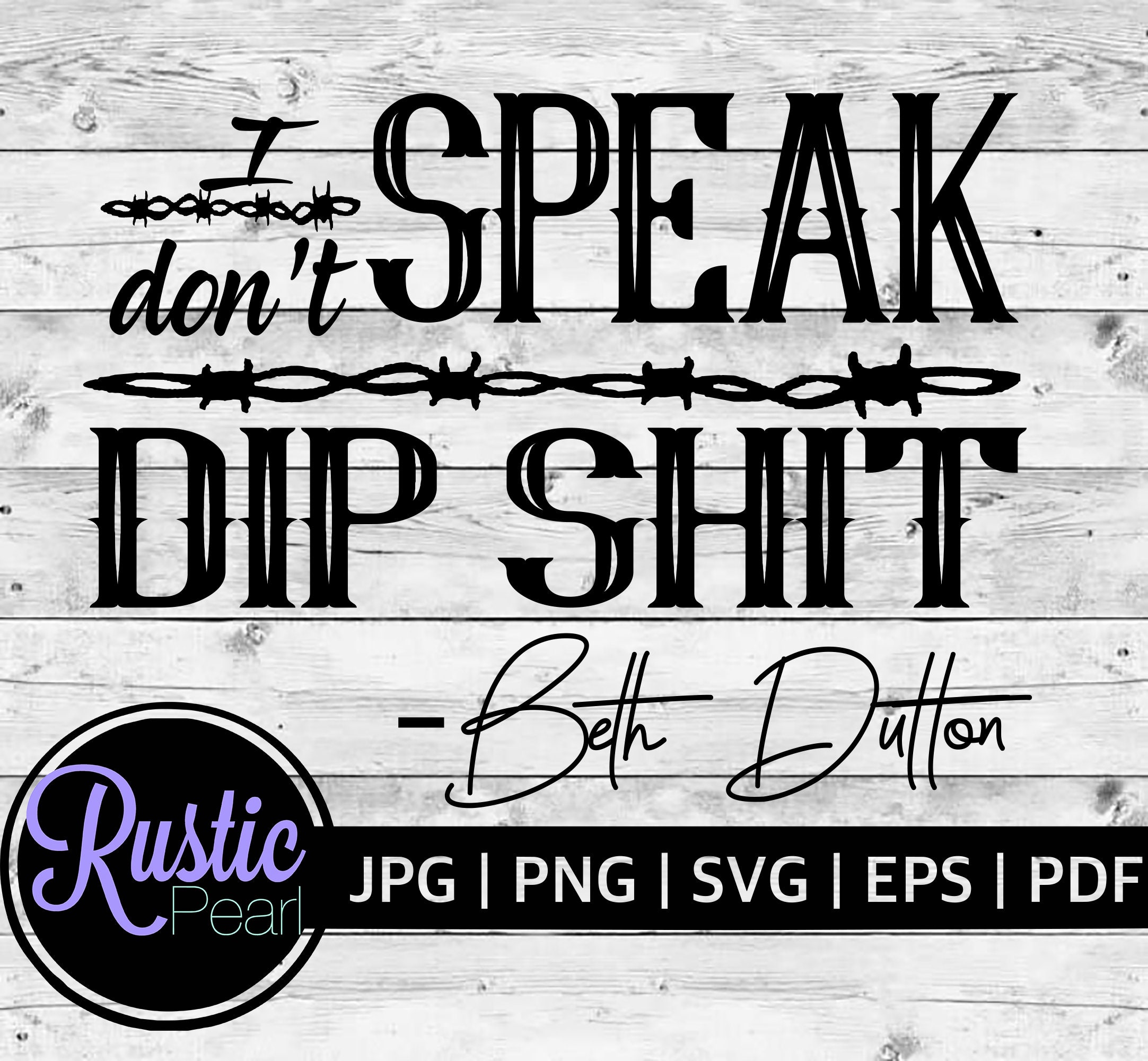 I Don't Speak Dip Shit Cut File Beth Dutton Dutton | Etsy