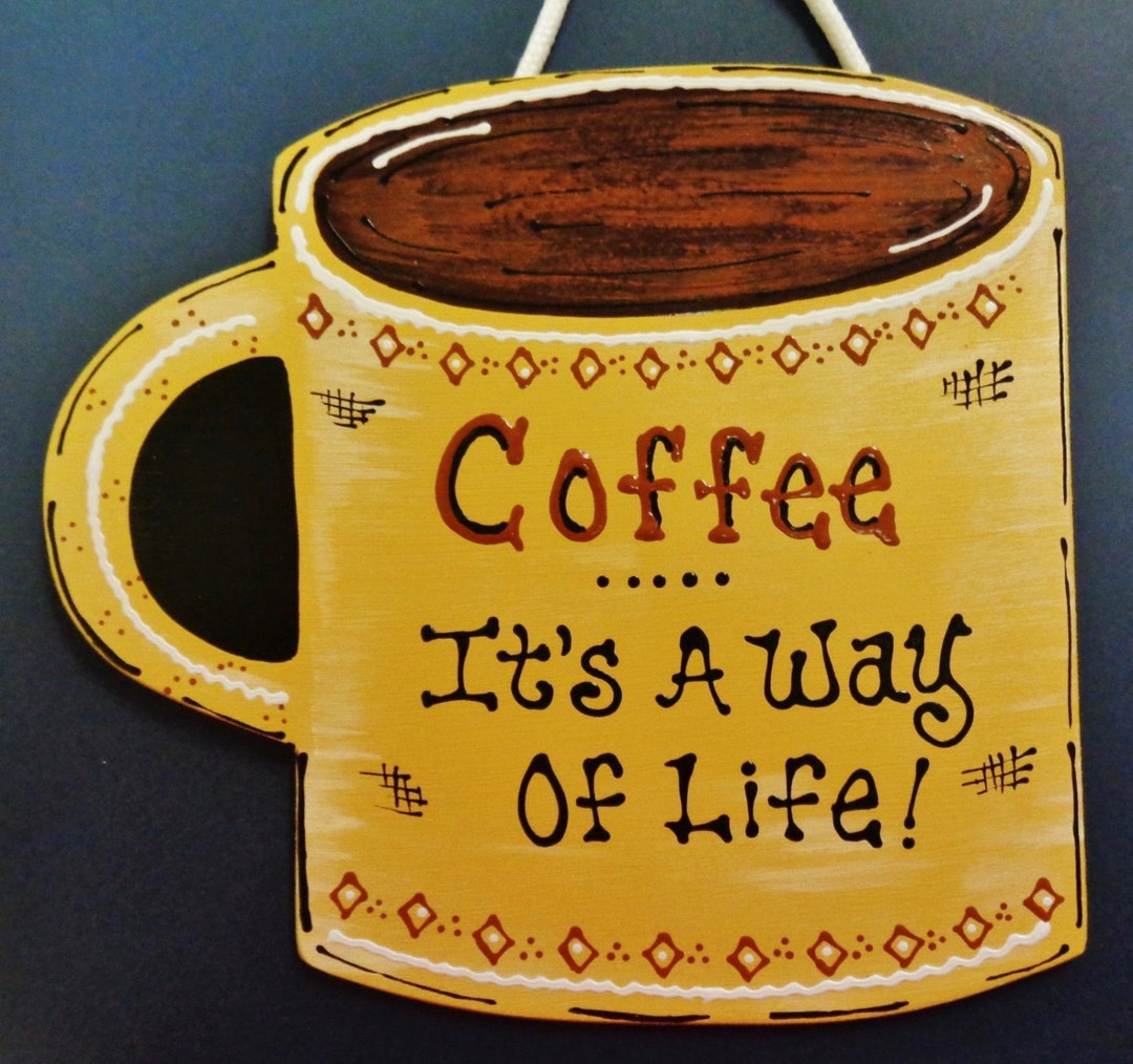 COFFEE CUP SIGN Coffee It's A Way of Life Wall Door Hanger Plaque Decor ...