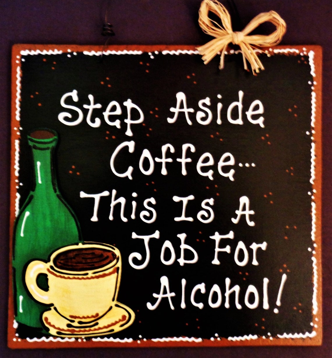 COFFEE & WINE Step Aside Coffee This is A Job for Alcohol SIGN | Etsy
