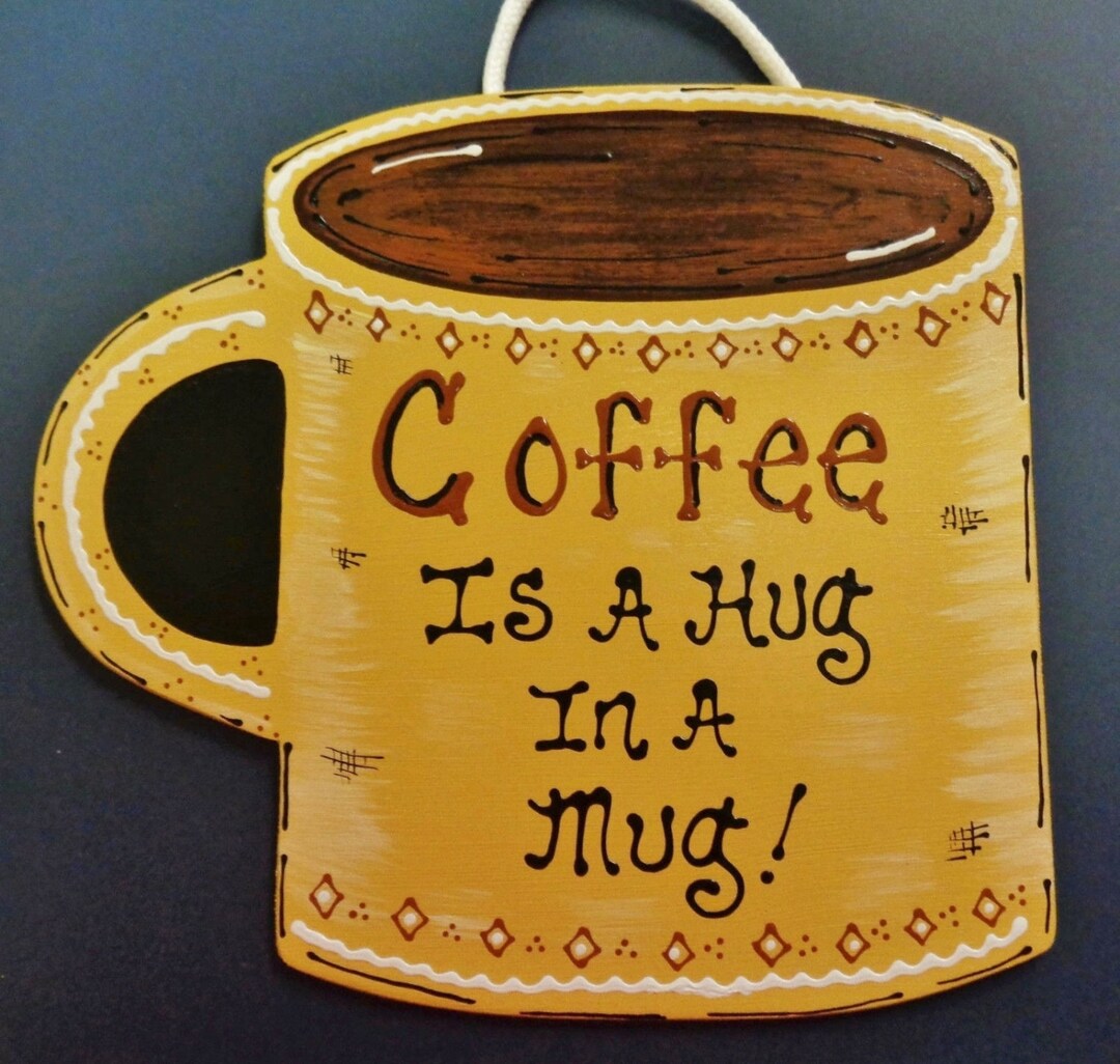 COFFEE CUP SIGN Coffee is A Hug in A Mug Wall Door Hanger Plaque Decor ...
