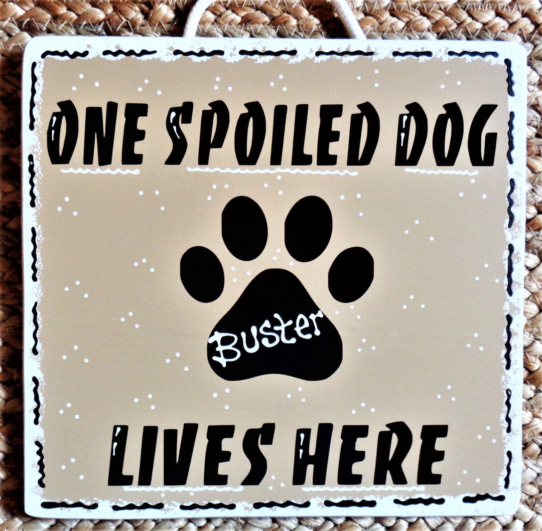 PERSONALIZED 1 Spoiled DOG SIGN Kennel Pet Plaque Groomer Wood Craft ...