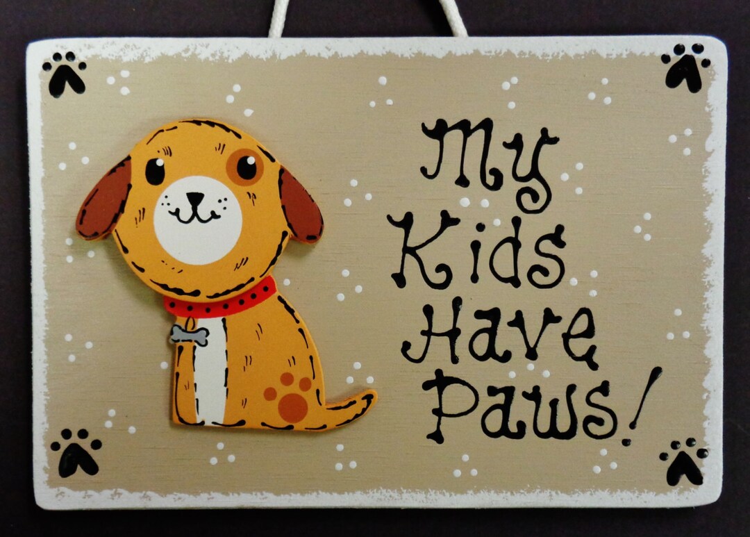 DOG My Kids Have Paws SIGN Kennel Groomer Pet PLAQUE Pup Puppy ...