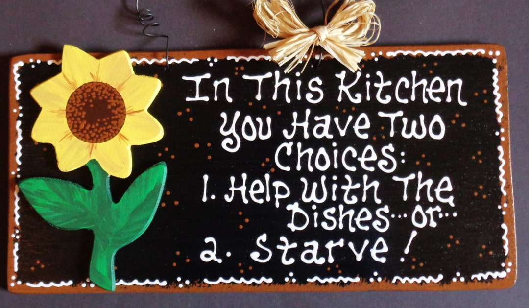 SUNFLOWER KITCHEN SIGN Two Choices Help With Dishes or Starve Wall ...