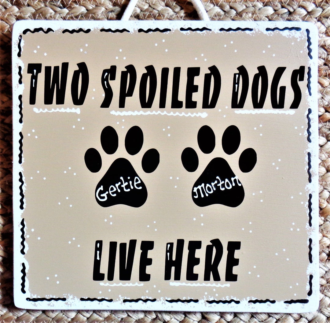 PERSONALIZED 2 Spoiled DOGS SIGN Kennel Pet Plaque Groomer Wood Craft ...