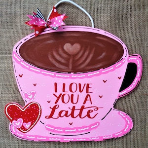 I Love You A Latte VALENTINE'S DAY Coffee Cup Sign Wall - Etsy