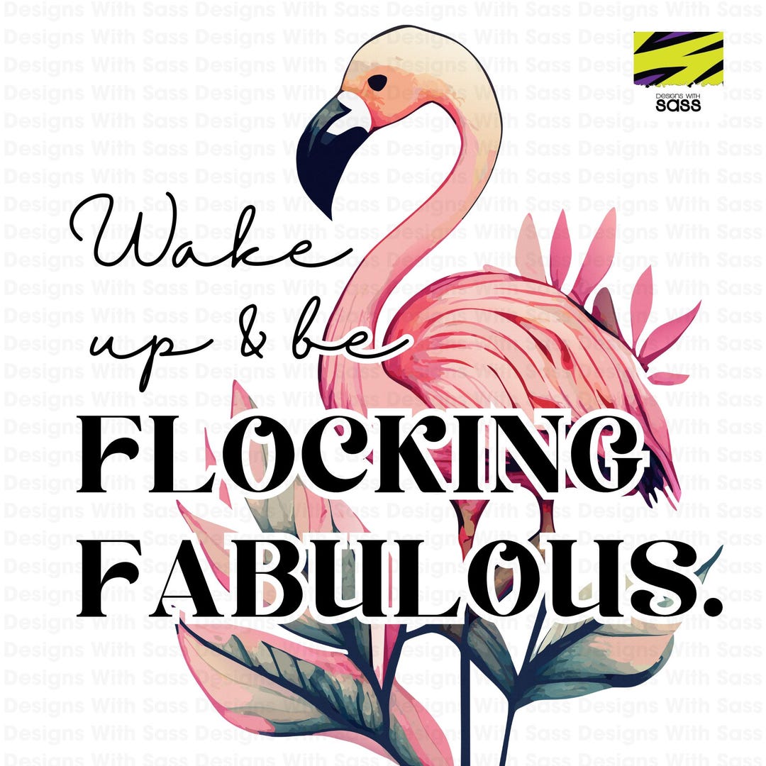 Flocking Fabulous Flamingo Shirt Design, Sarcastic Flamingo Design ...