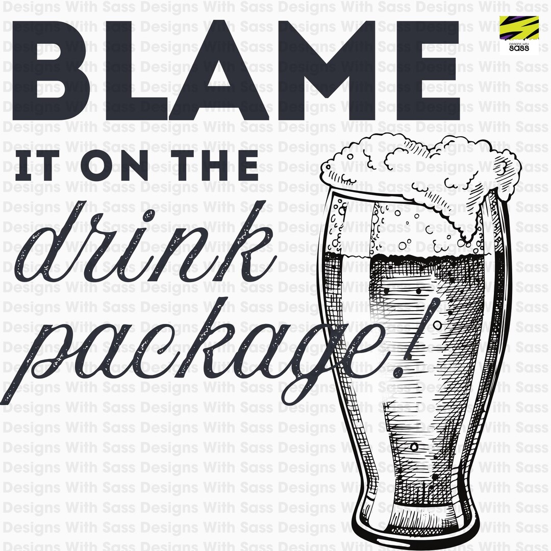 Sarcastic Beer Saying, Blame It on the Drink Package, Beer Png Design ...