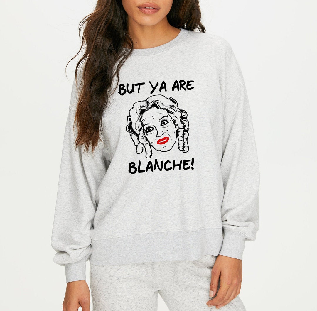 Bette Davis Baby Jane Sweatshirt, 'but Ya Are Blanche!' Classic Cult ...
