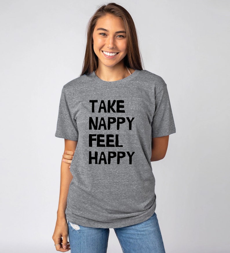 Love Naps Unisex Tee take Nappy Feel Happy T-shirt - Etsy
