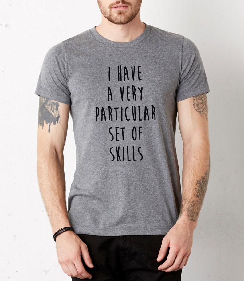 I Have A Very Particular Set of Skills Unisex Tshirt T Shirt - Etsy