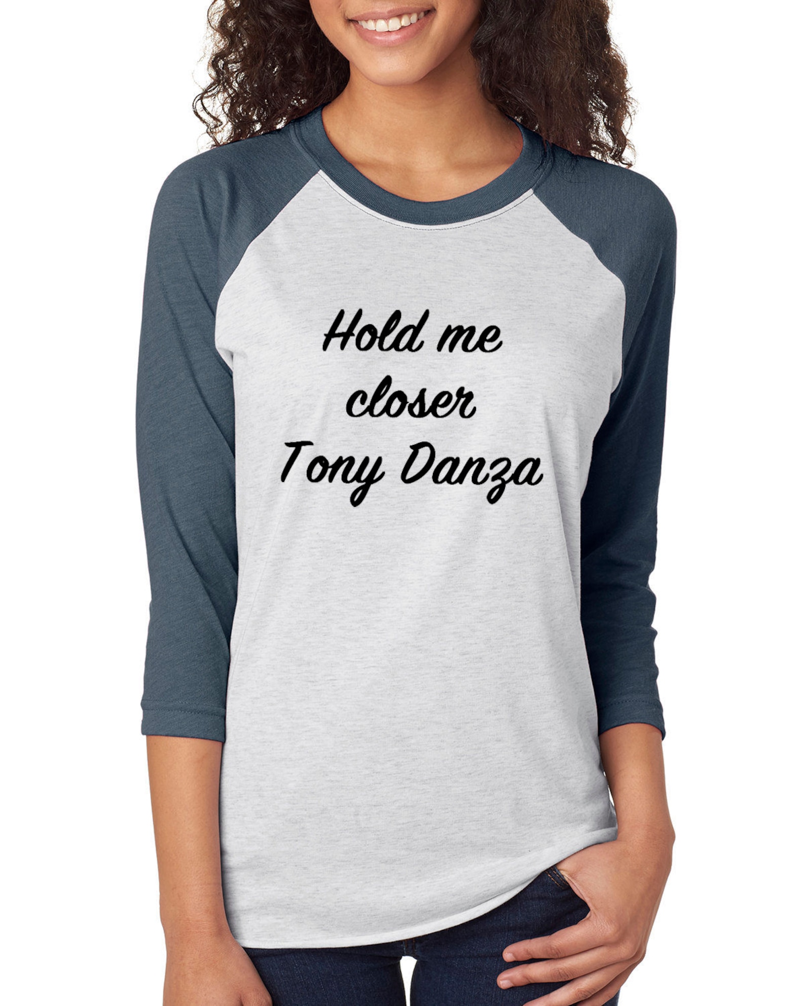 Friends Phoebe Quote 'hold Me Closer Tony Danza' Raglan Tshirt ...