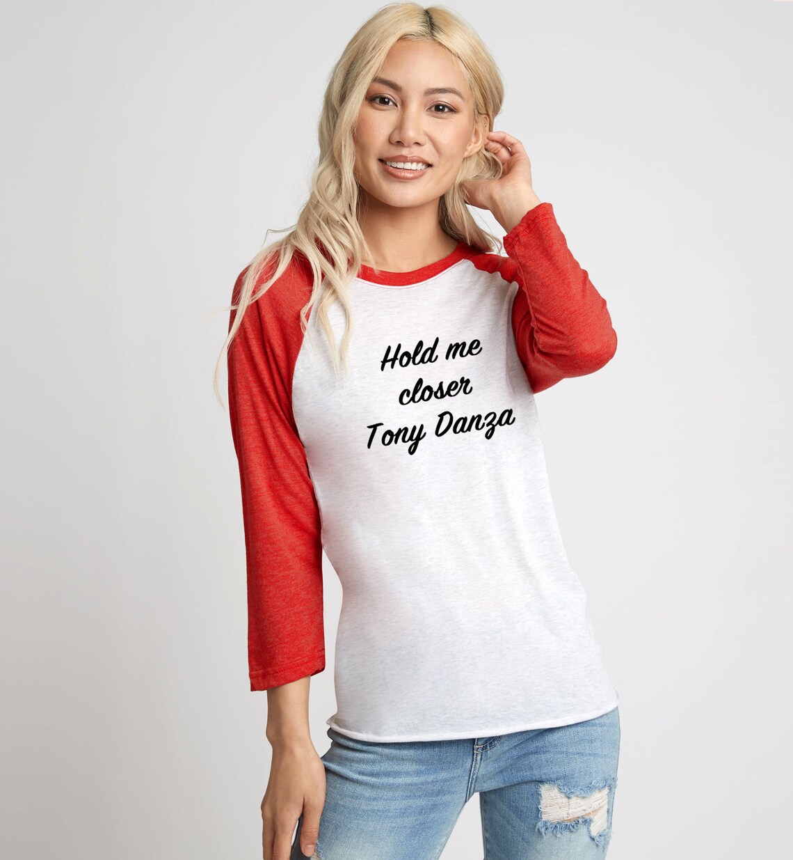 Friends Phoebe Quote 'hold Me Closer Tony Danza' Raglan Tshirt ...