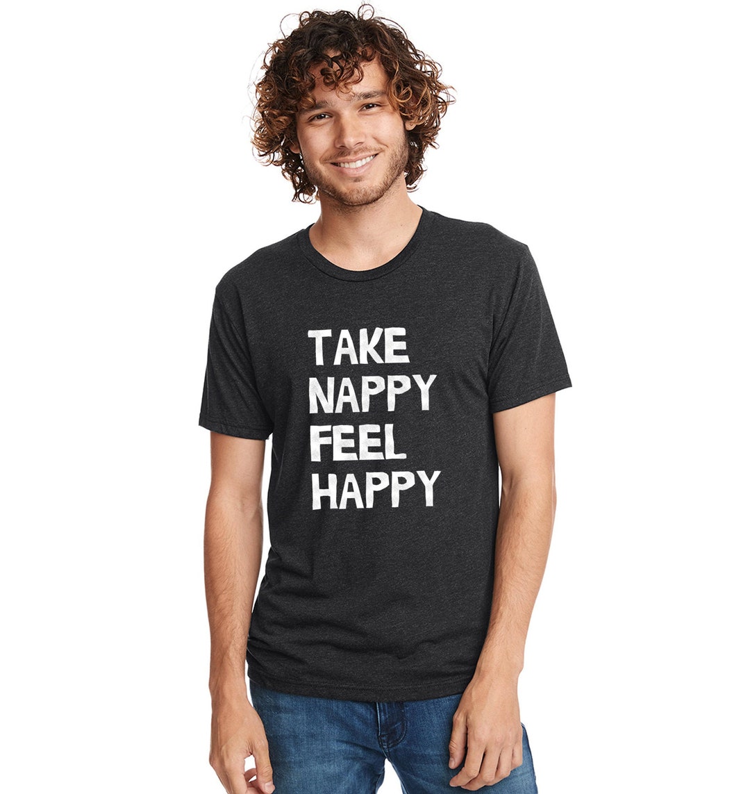 Love Naps Unisex Tee "take Nappy Feel Happy" T-shirt / Mother's Day ...