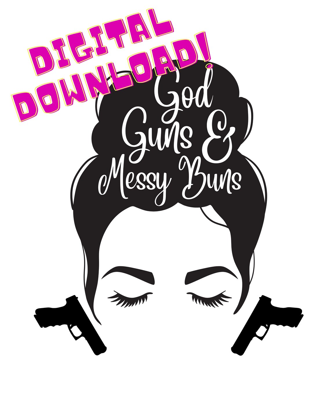 God, Guns & Messy Buns SVG, Sublimation Gun Girl | Girls Who Shoot ...