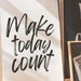 Make Today Count Digital Art Print Affirmation Poster Motivational ...