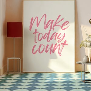 Make Today Count Digital Art Print Pink Affirmation Poster Motivational ...