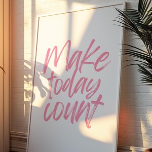 Make Today Count Digital Art Print Pink Affirmation Poster Motivational ...