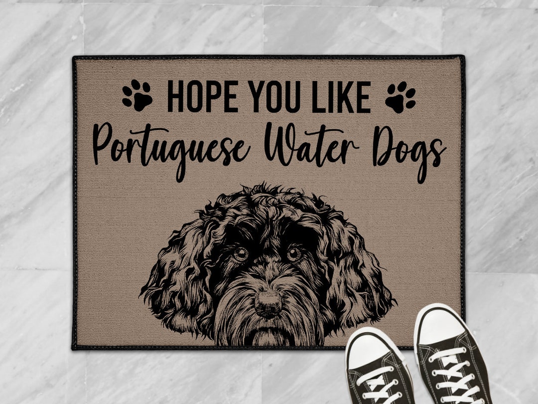 Portuguese Water Dog Doormat, Hope You Like Portuguese Water Dogs Door ...