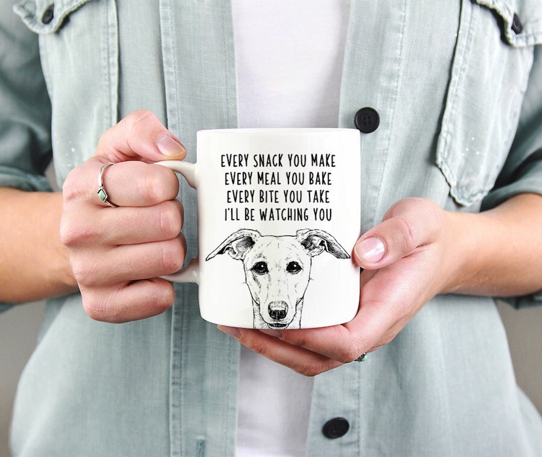 Whippet Mug, Whippet Dog Mom Dad Coffee Mug, Every Snack You Make Every ...
