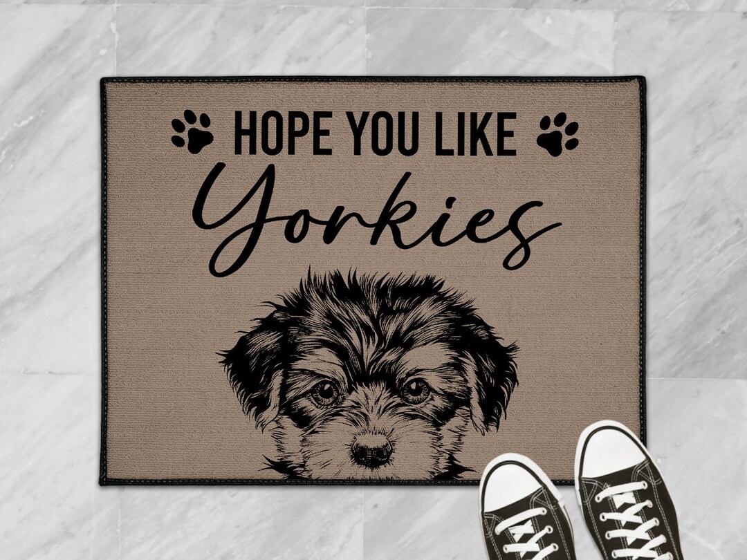 Yorkshire Terrier Doormat, Hope You Like Yorkies Dog Door Mat, Dog ...