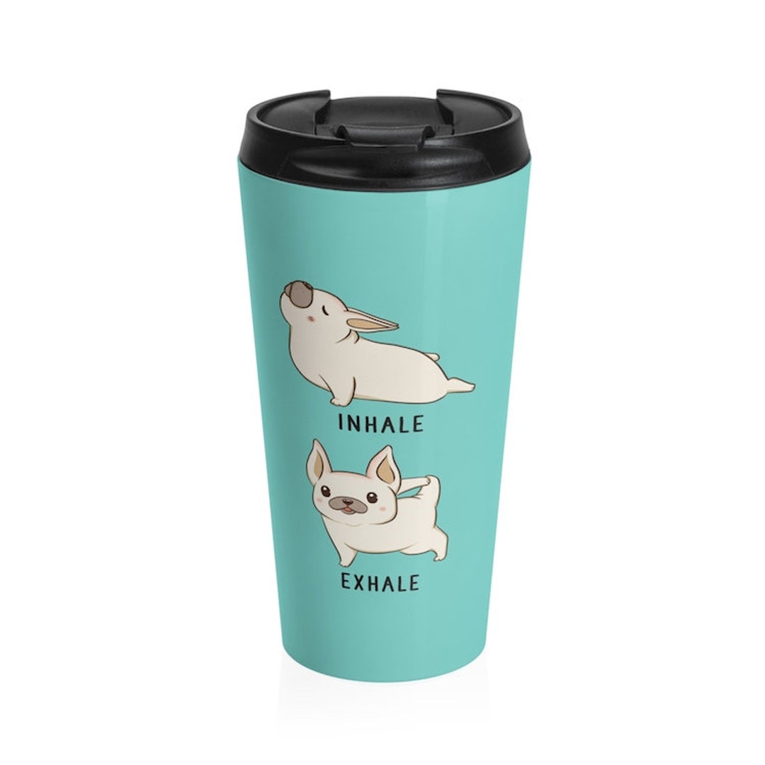 Inhale Exhale French Bulldog Travel Mug Yoga Dog Stainless - Etsy