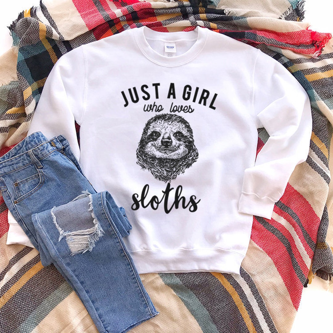 Just a Girl Who Loves Sloths Sweatshirt, Sloth Hoodie, Animal Unisex ...