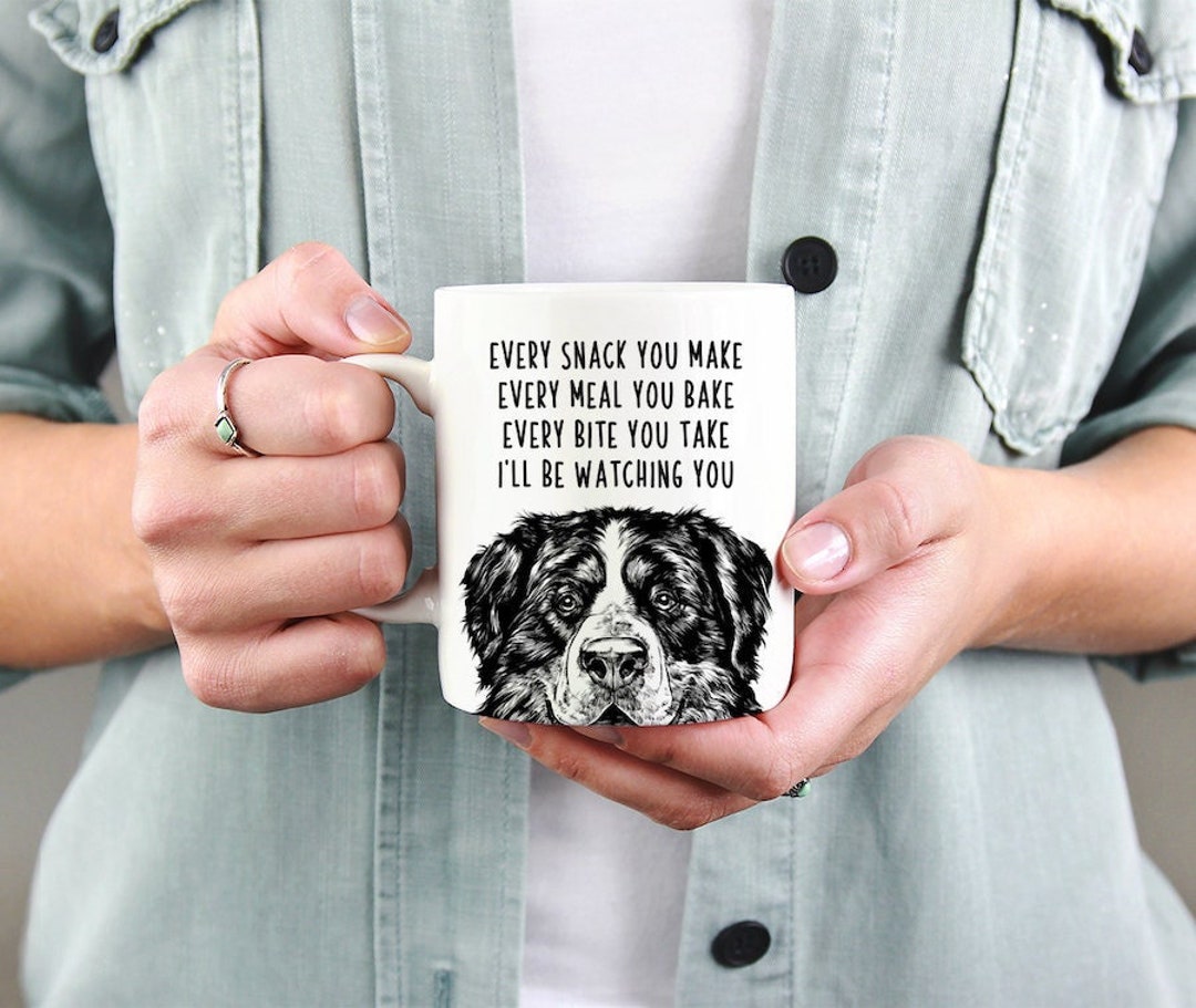 Bernese Mountain Dog Mug, BMD Berner Mom Coffee Mug, Every Snack You ...