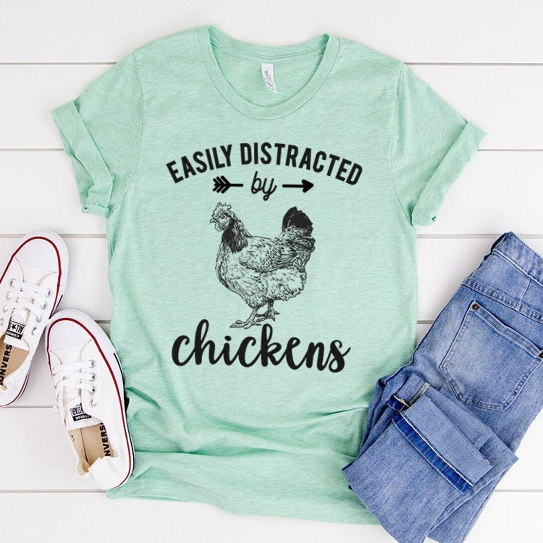 Easily Distracted by Chickens Shirt, Chicken Hen Tee T-shirt, Farm ...