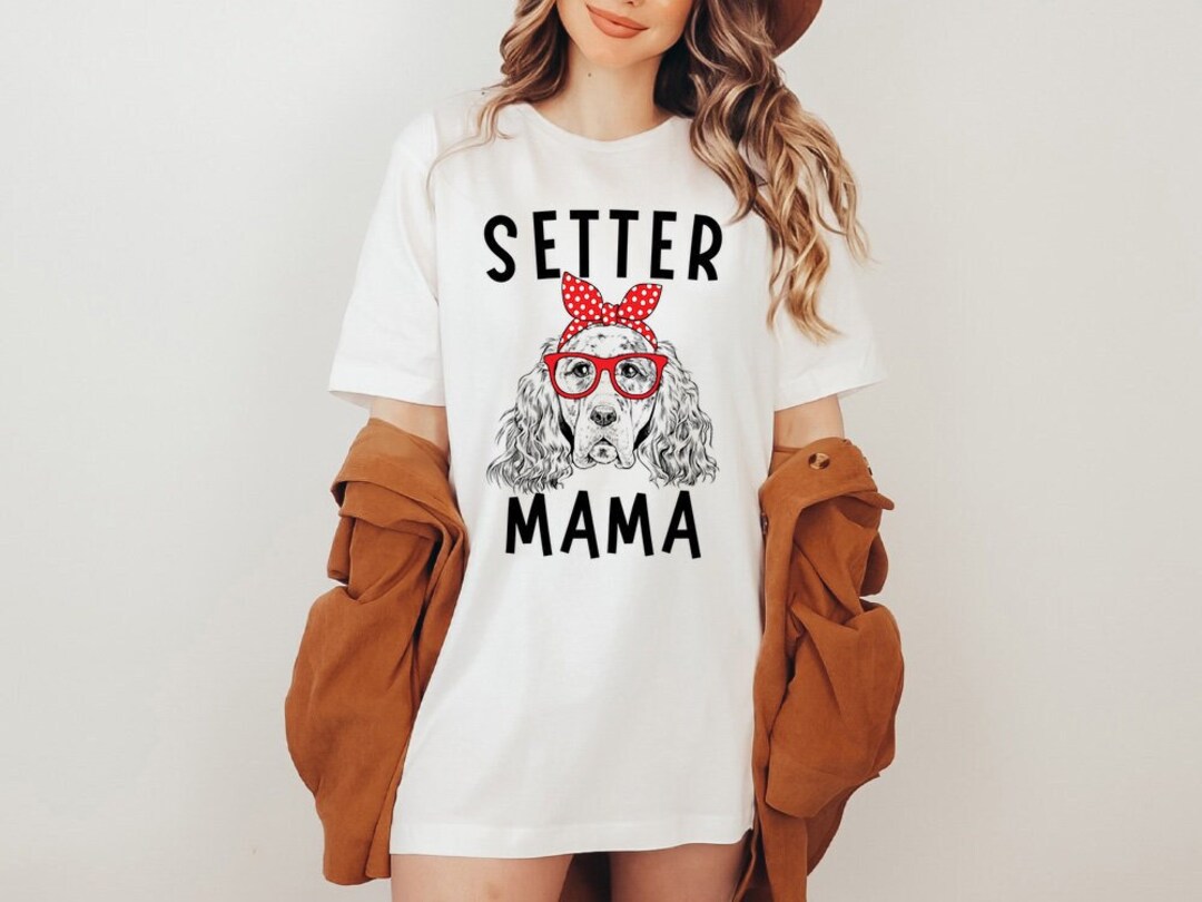 Setter Mama Shirt, English Setter Gift, Cute English Setter Mom ...