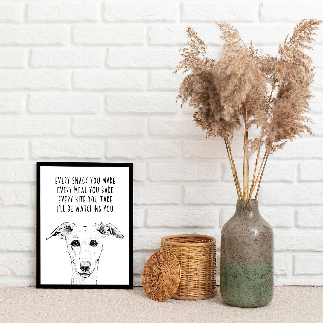 Whippet Wall Art, Dog Kitchen Decor Poster Print, Every Snack You Make ...