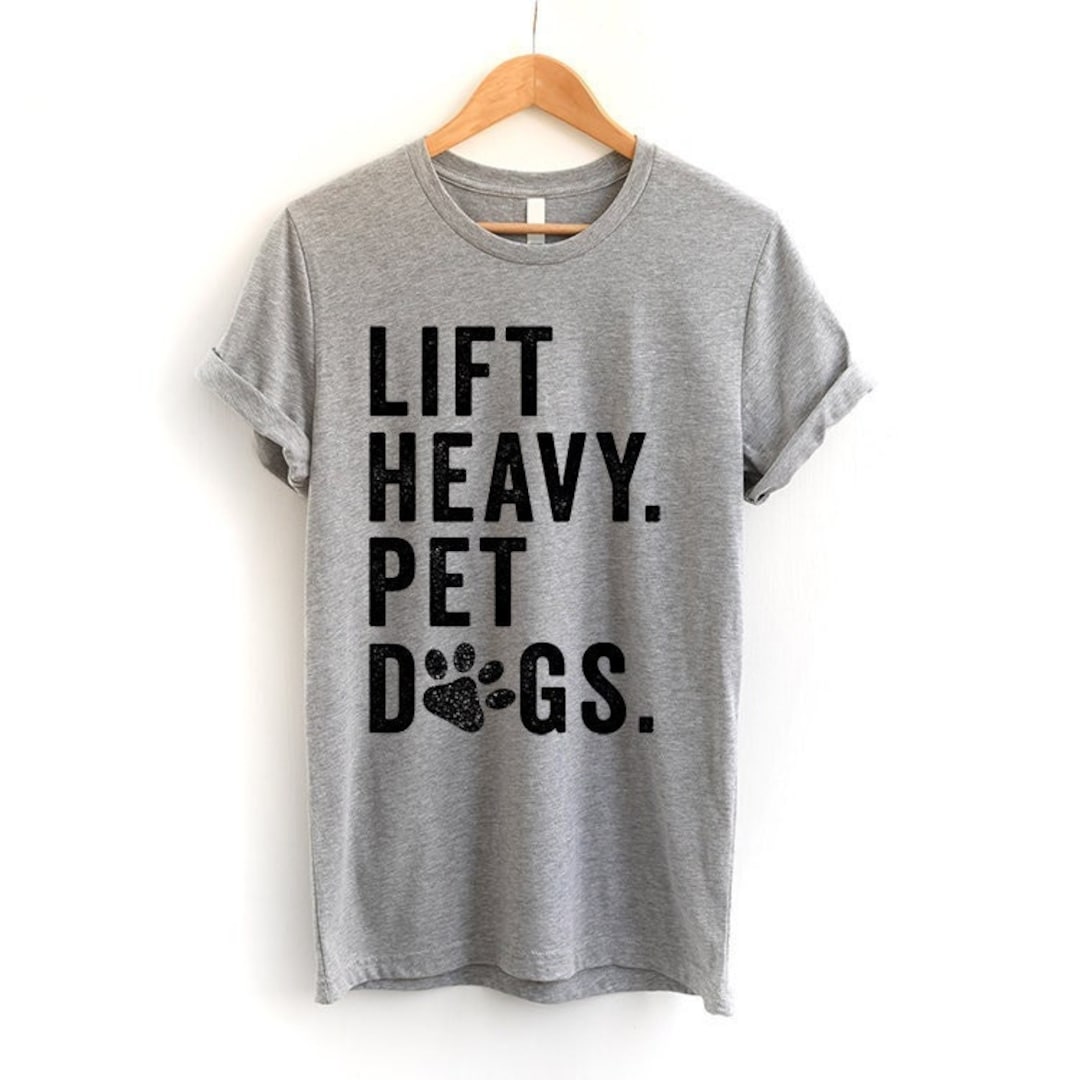 Lift Heavy Pet Dogs Shirt, Funny Workout T-shirt, Gym Hoodie, Fitness ...