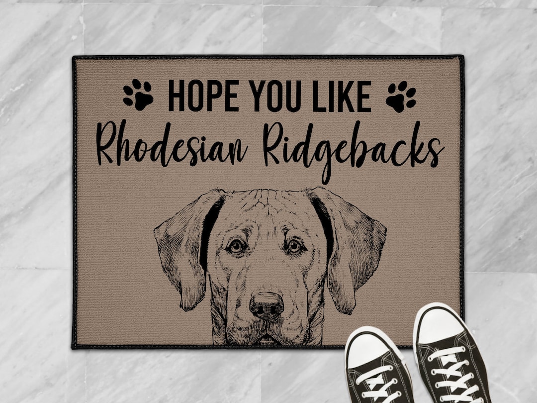 Rhodesian Ridgeback Doormat, Hope You Like Rhodesian Ridgebacks Dog ...