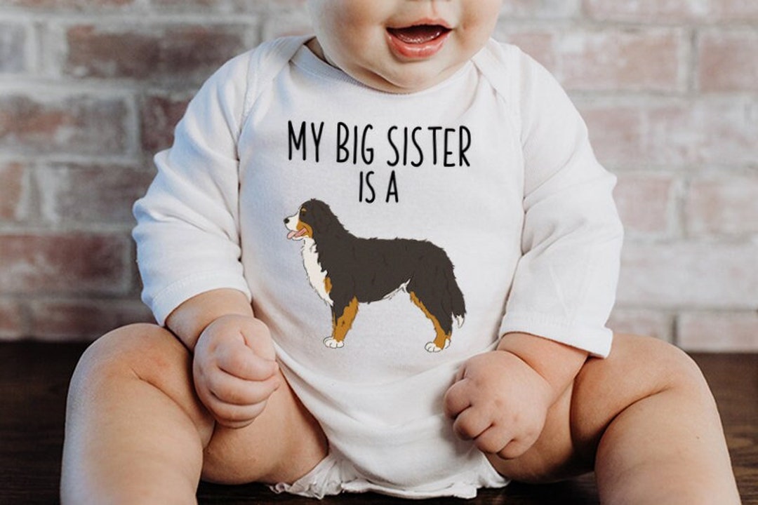 My Big Brother / Sister is a Bernese Mountain Dog Baby Bodysuit, BMD ...