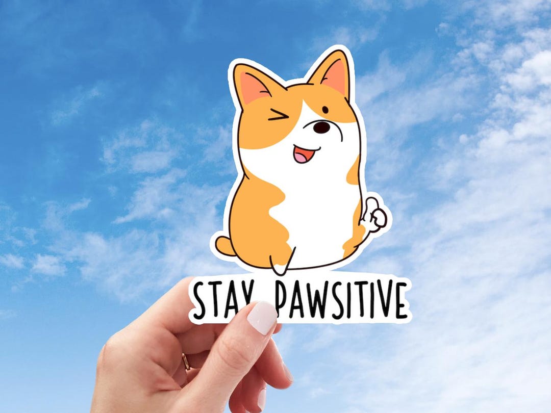 Corgi Stay Pawsitive Sticker, Cute Dog Stickers, Inspire Quote Sticker ...