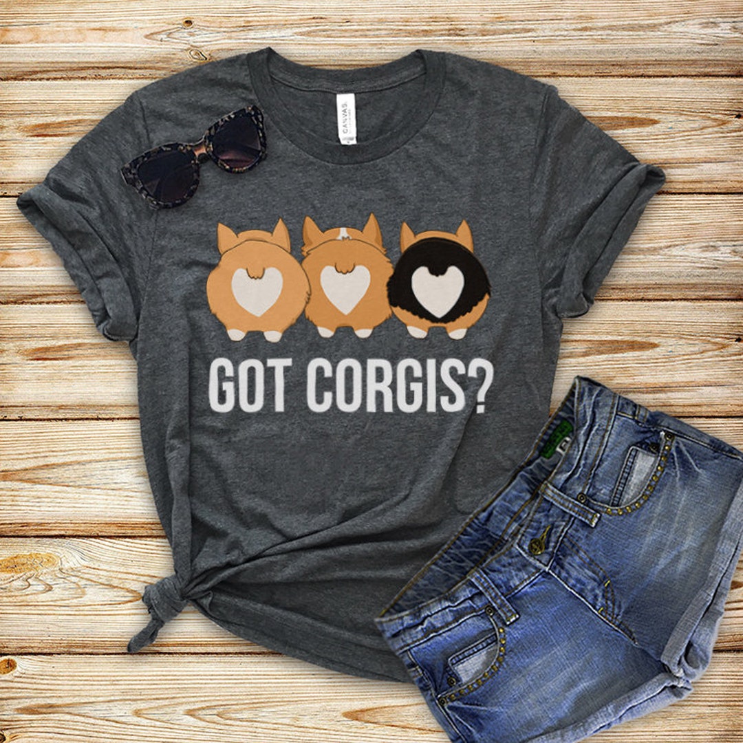 Got Corgis? T-shirt, Corgi Shirt, Dog Lovers Unisex Tshirt, Funny Dog ...