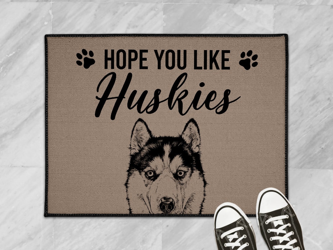 Siberian Husky Doormat, Hope You Like Huskies Dog Door Mat, Dog Welcome ...