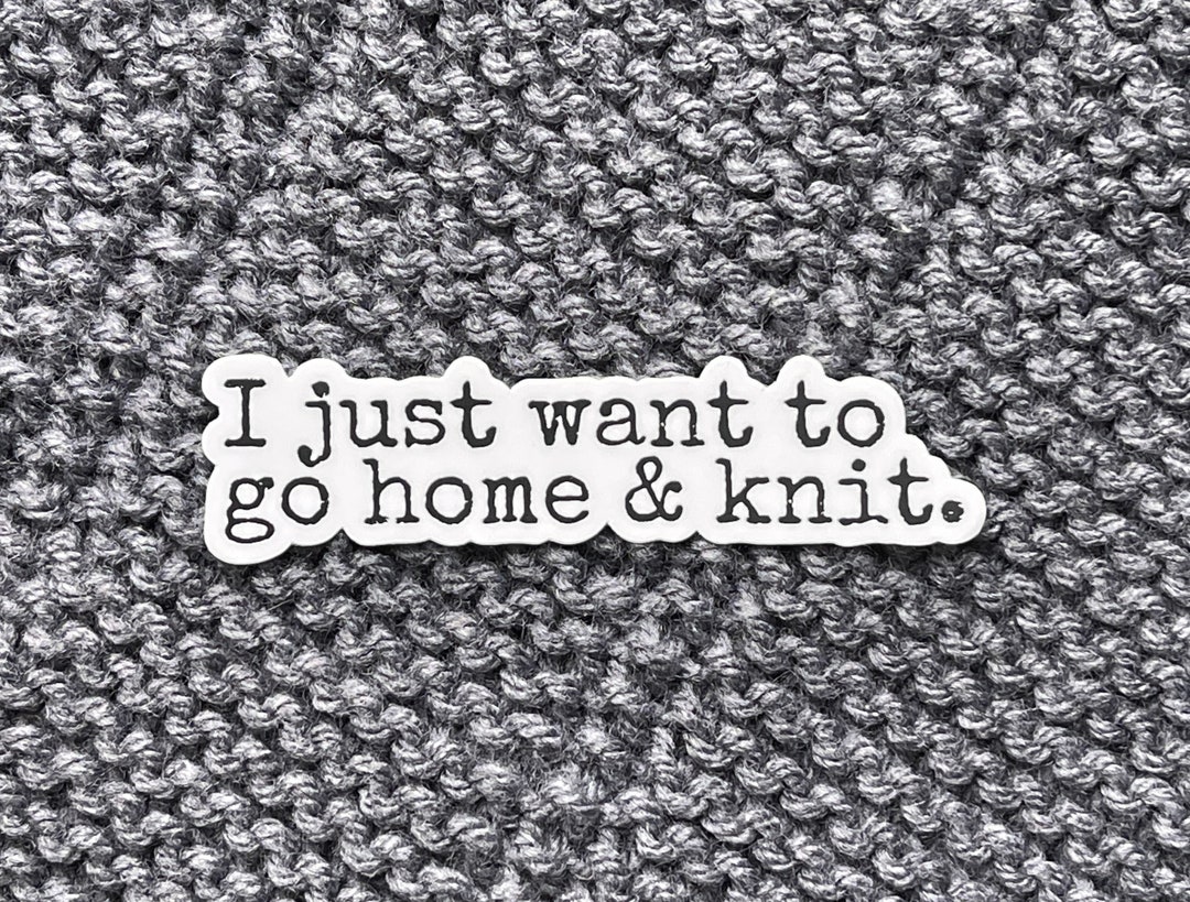 GO HOME Sticker | Knitting Sticker | Yarn Sticker | Water Bottle ...