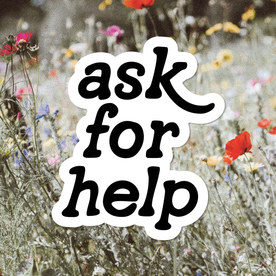 Ask for Help Sticker. Kiss Cut Vinyl Sticker. Self Care Sticker. Black ...